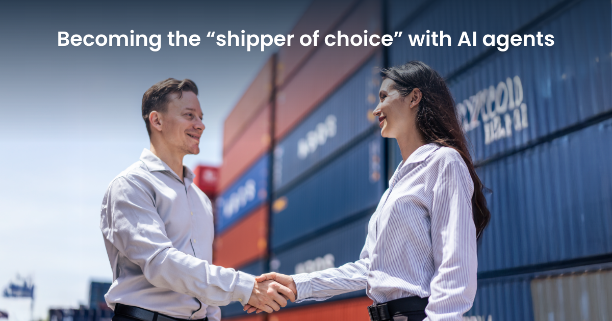 Becoming a ‘Shipper of Choice’ with AI Agents that Revolutionize Carrier Relationships